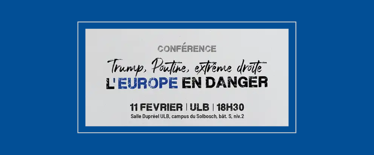 Trump, Poutine, extrême droite: l'Europe en danger - Actualités de l'ULB