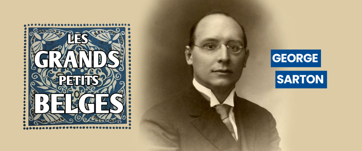 Les Grands Petits Belges - George Sarton : historien des sciences, et ...